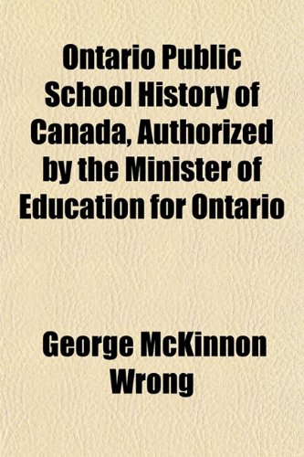 Ontario Public School History of Canada, Authorized by the Minister of ...