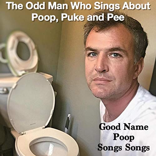 Amazon.com: Good Name Poop Songs Songs : The Odd Man Who Sings About ...