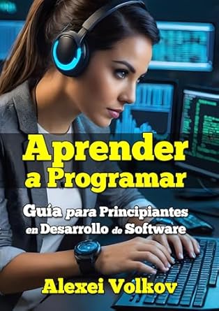 Aprender a Programar: Guía para Principiantes en Desarrollo de Software ...