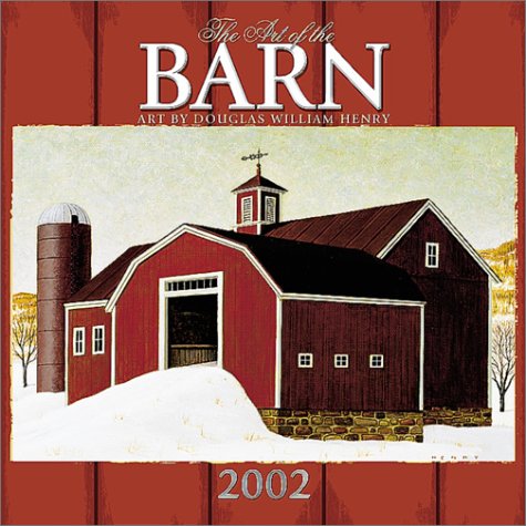 Art of the Barn, 2002 Calendar: Henry, Douglas William: 9780763142490 ...
