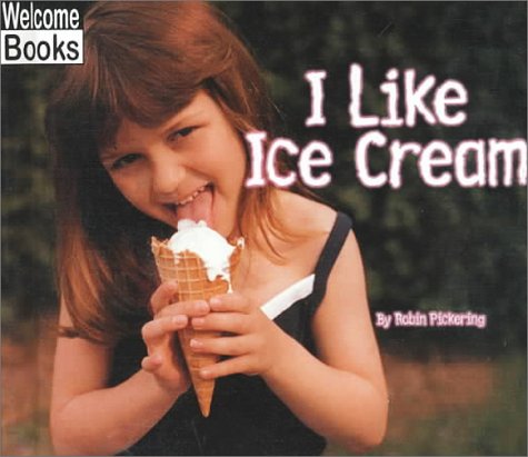 I Like Ice Cream (Good Food): Pickering, Robin: 9780516230856: Amazon ...
