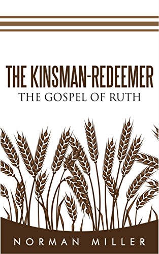 The Kinsman-Redeemer: The Gospel of Ruth - Kindle edition by Miller ...