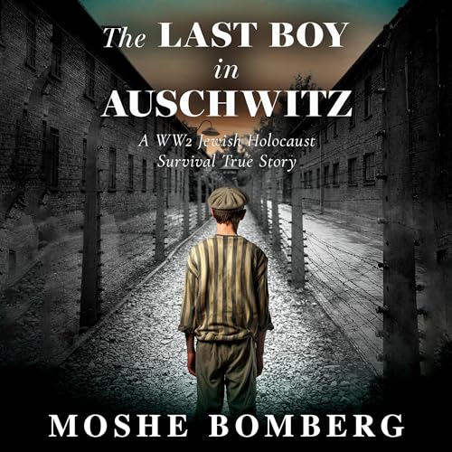 Amazon.com: The Last Boy in Auschwitz: A WW2 Jewish Holocaust Survival ...