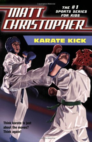 Karate Kick (Matt Christopher Sports Fiction): Christopher, Matt ...