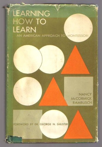 Learning How to Learn: An American Approach to Montessori: Nancy ...