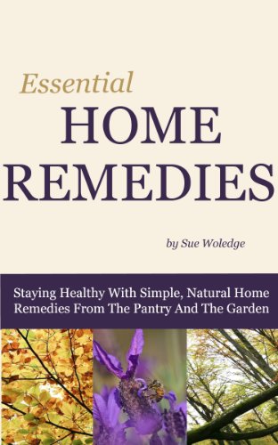 Essential Home Remedies: Staying Healthy With Simple, Natural Home ...