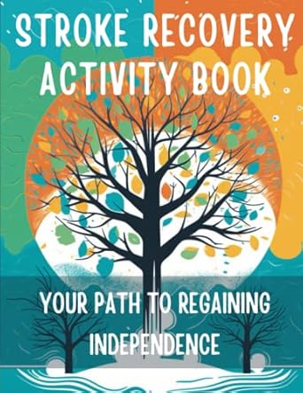 Stroke Recovery Activity Book: Your Path to Regaining Independence ...