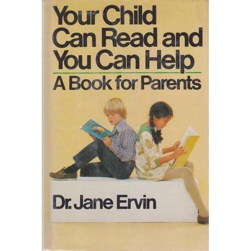 Your child can read and you can help: A book for parents: Ervin, Jane ...