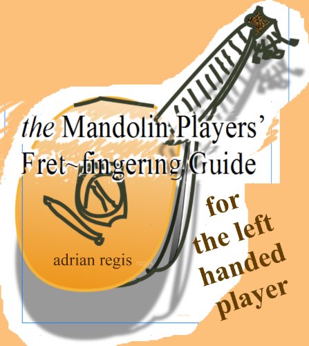 LEFT-HANDED PLAYER'S MANDOLIN FRET-FINGERING GUIDE (Instant Knowledge ...