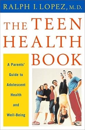 The Teen Health Book: A Parents' Guide to Adolescent Health and Well ...