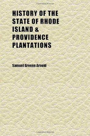 History of the State of Rhode Island : Samuel Greene Arnold: Amazon.in ...