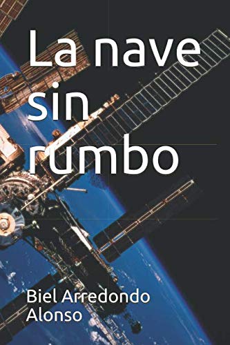 La nave sin rumbo (1) (Spanish Edition): Arredondo Alonso, Biel ...