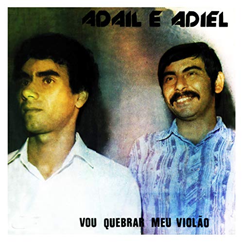 Amazon MusicでAdail & AdielのVou Quebrar Meu Violãoを再生する