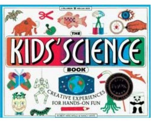 The Kids' Science Book: Creative Experiences for Hands-On Fun ...