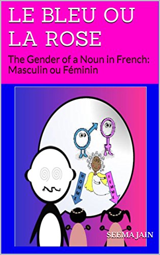 Le Bleu ou La Rose: The Gender of a Noun in French: Masculin ou Féminin ...