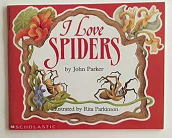 I love spiders: Parker, John: 9780590478076: Amazon.com: Books