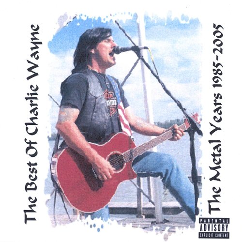 Amazon.com: The Best of Charlie Wayne-The Metal years 1985-2005 ...
