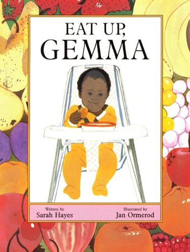 Eat Up, Gemma: Hayes, Sarah, Ormerod, Jan: 9780688136383: Amazon.com: Books