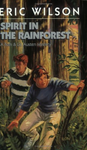 Spirit in the Rainforest (Tom and Liz Austen Mysteries #9): Eric Wilson ...