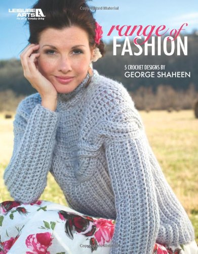 Range of Fashion (Leisure Arts #4264): George Shaheen, Leisure Arts ...