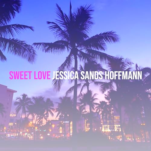 Écouter Sweet Love par Jessica Sands Hoffmann sur Amazon Music Unlimited
