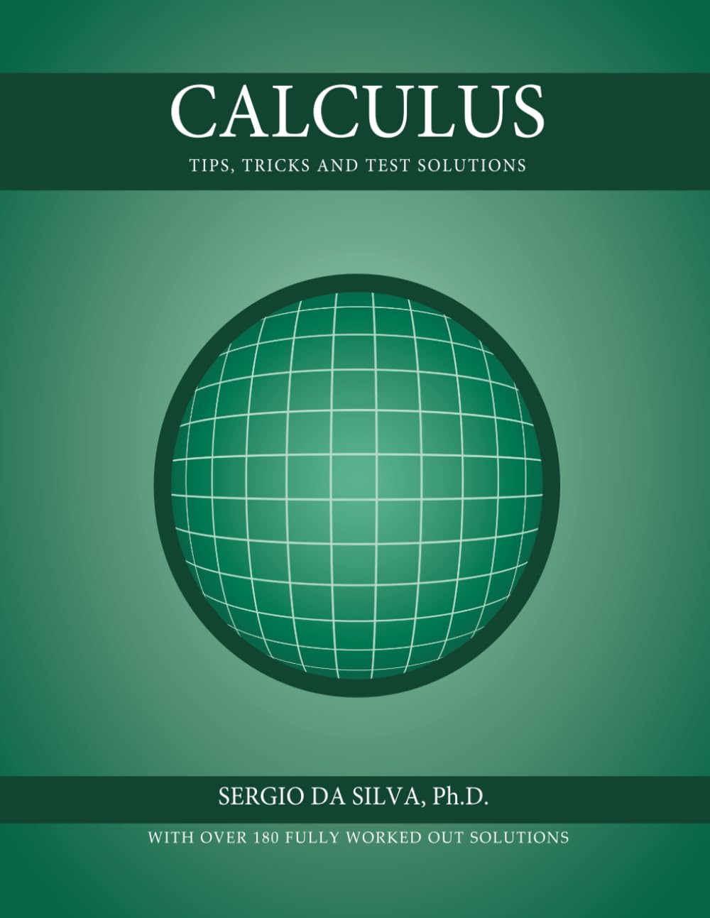 Calculus: Tips, Tricks and Test Solutions: Da Silva Ph.D., Sergio ...