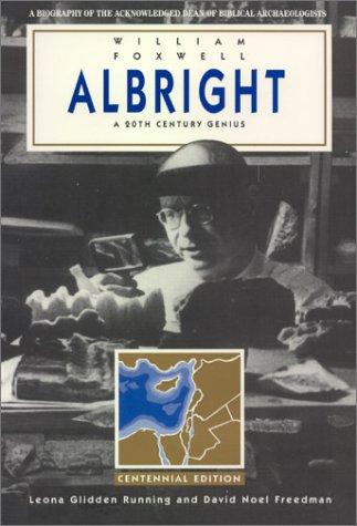 William Foxwell Albright: A 20th Century Genius: Running, Leona Glidden ...
