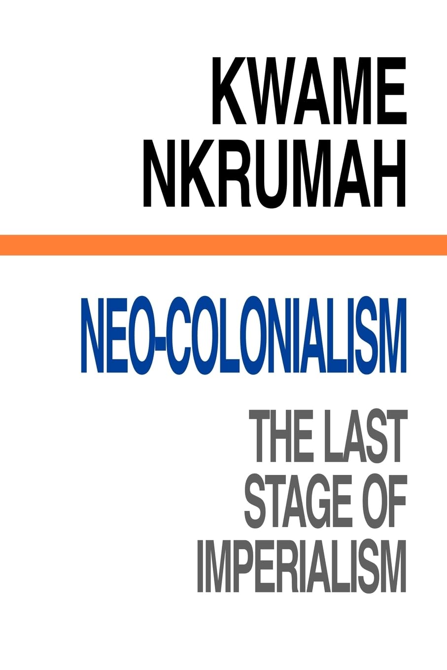 Neo-Colonialism: Amazon.co.uk: Nkrumah, Kwame: 9780901787231: Books