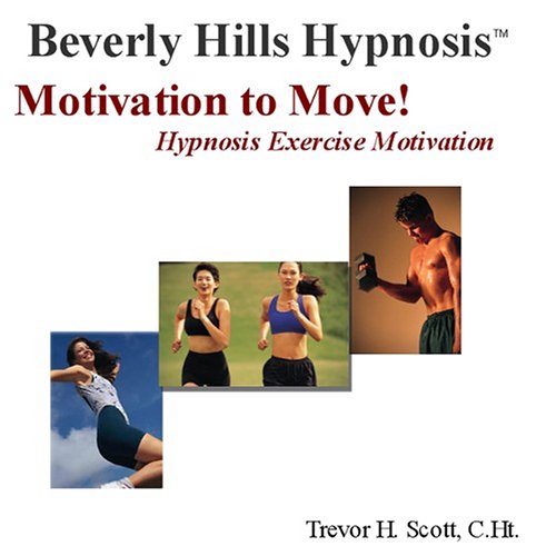 Motivation to Move! Hypnosis Exercise Motivation: Beverly Hills ...