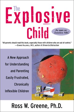 The Explosive Child: A New Approach for Understanding and Parenting ...