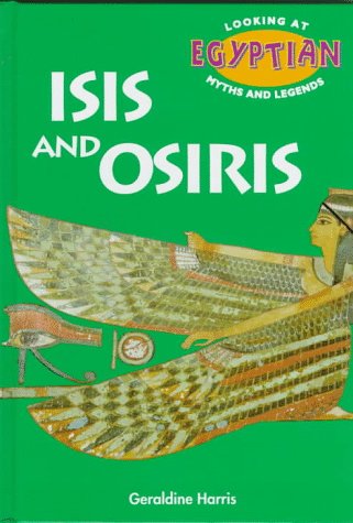 Isis and Osiris (Looking at Egyptian Myths and Legends): Harris ...