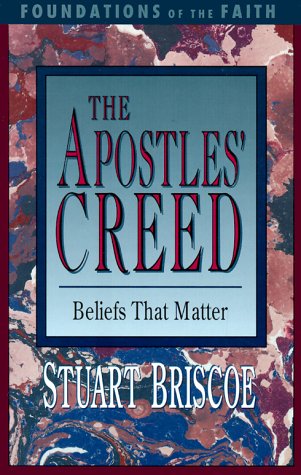 The Apostles' Creed: Beliefs That Matter (Foundations of the Faith ...