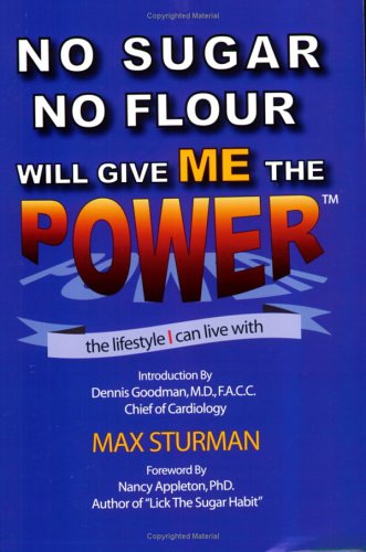 No Sugar No Flour Will Give Me The Power: Max Sturman: 9780977067404 ...
