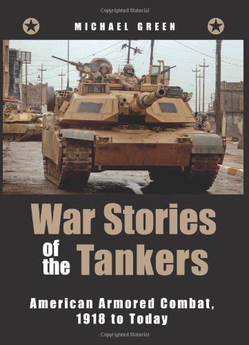 War Stories of the Tankers: American Armored Combat, 1918 to Today ...