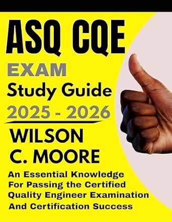 ASQ CQE exam Study Guide : An Essential Knowledge for Passing the ...