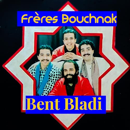 Play Bent Bladi by Frères Bouchnak on Amazon Music