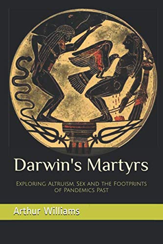 Darwin's Martyrs: Exploring Altruism, Sex and the Footprints of ...