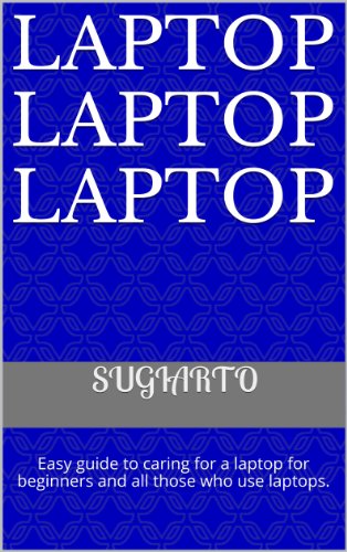 Amazon.com: LAPTOP LAPTOP LAPTOP: Easy guide to caring for a laptop for ...