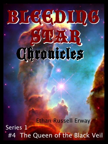 Bleeding Star Chronicles #4 - The Queen of the Black Veil (The Bleeding ...