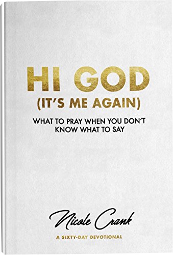 Amazon.com: Hi God (It's Me Again): What to Pray When You Don't Know ...