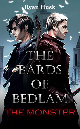 The Monster (Bards of Bedlam Book 2) - Kindle edition by Husk, Ryan ...