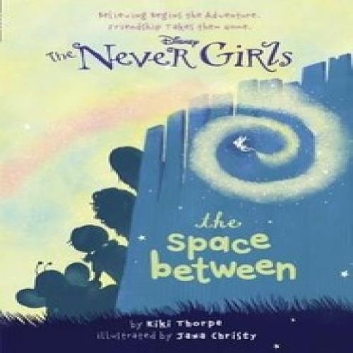 Never Girls #2: The Space Between (Disney: The Never Girls): Kiki ...