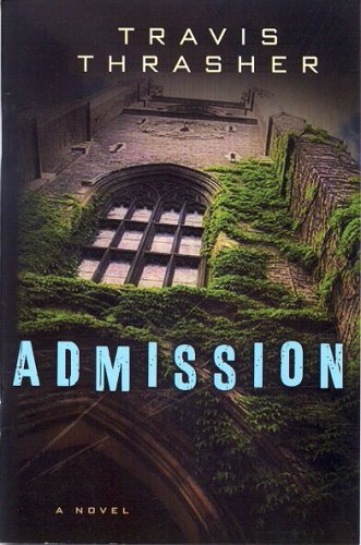 Admission: Thrasher, Travis: Amazon.com: Books
