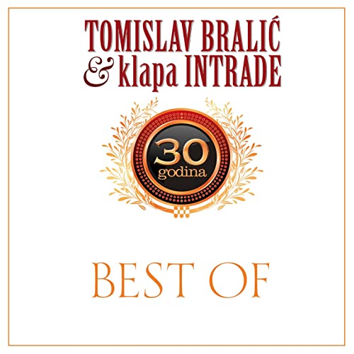 Play Best of - 30 godina by Tomislav Bralić & Klapa Intrade on Amazon Music