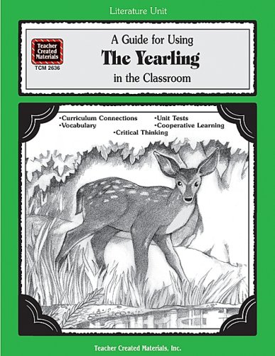 A Guide for Using The Yearling in the Classroom: Myers, Shirley ...