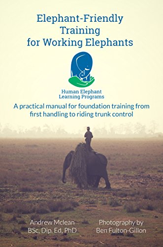 Elephant-Friendly Training for Working Elephants: A practical manual ...