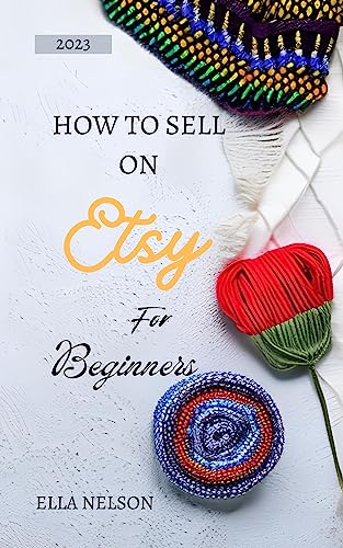 Amazon.com: HOW TO SELL ON ETSY FOR BEGINNERS 2023: THE ULTIMATE GUIDE ...