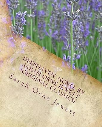 Deephaven. NOVEL By Sarah Orne Jewett (Original Classics): Jewett ...