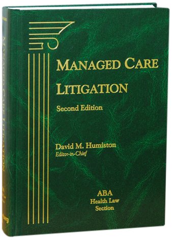 Managed Care Litigation, Second Edition: David M. Humiston, American ...