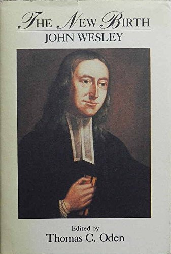 The New Birth: Wesley, John, Oden, Thomas C.: 9780060693121: Amazon.com ...